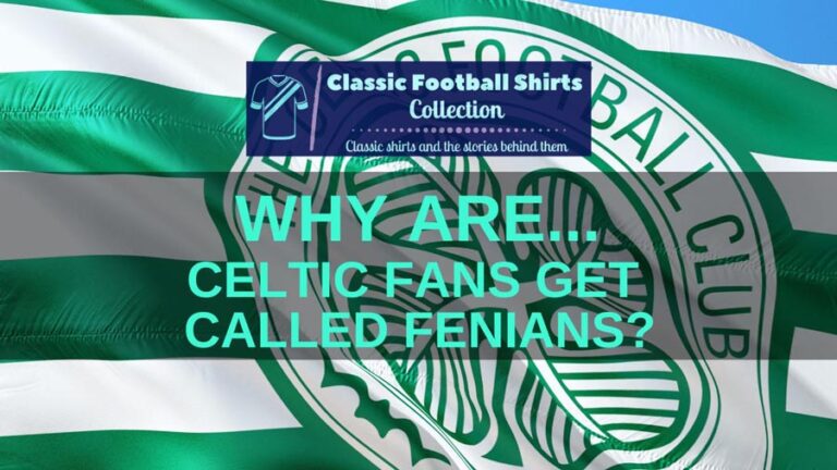 Why Are Celtic Fans Called Fenians? (Explained)