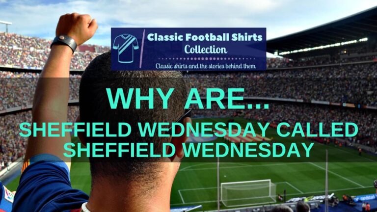 Why Are Sheffield Wednesday Called Sheffield Wednesday? (Solved)