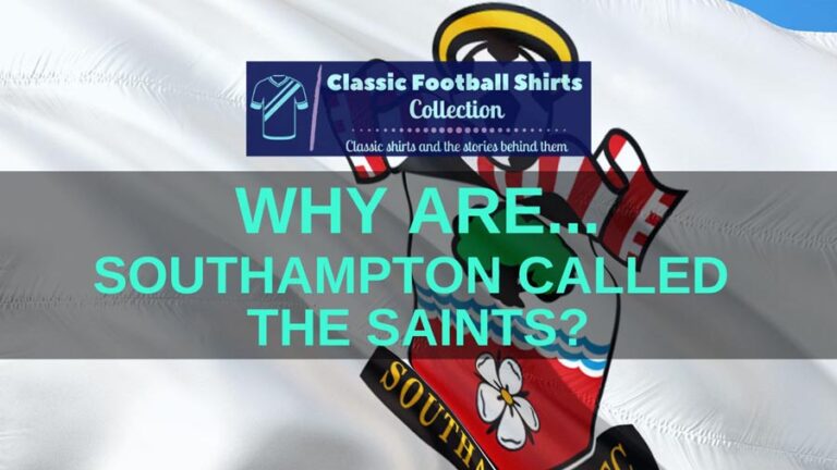 Why Are Southampton Called The Saints? (Revealed)